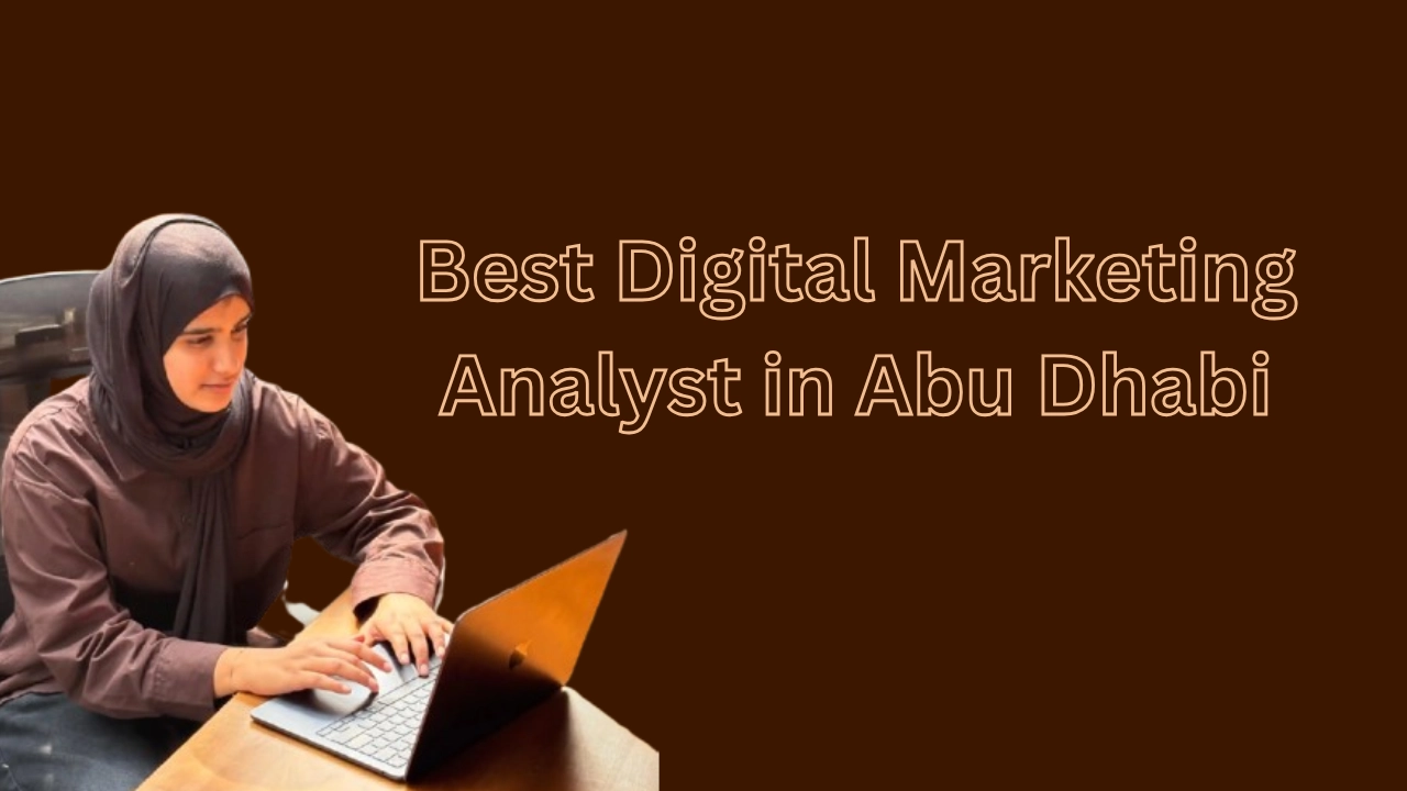 Best Digital Marketing Analyst in Abu Dhabi, UAE